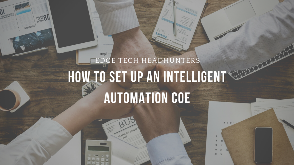 How To Set Up An Intelligent Automation CoE - Edge Tech