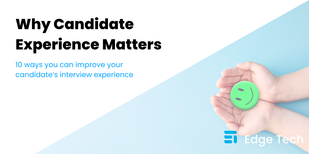 Why Candidate Experience Matters - Edge Tech