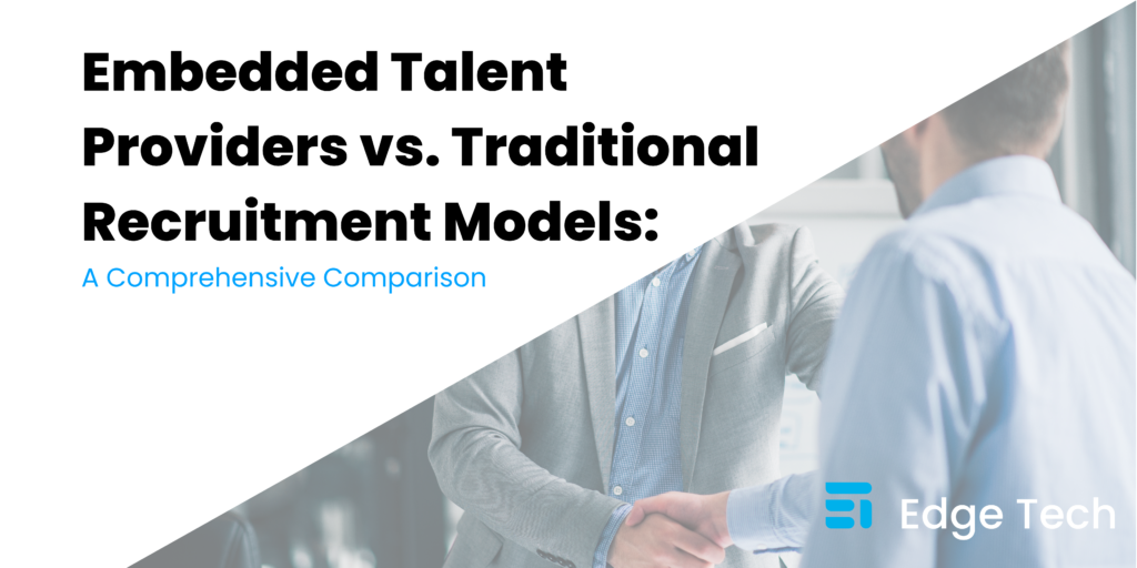 Embedded Talent Providers vs. Traditional Recruitment Models: A ...