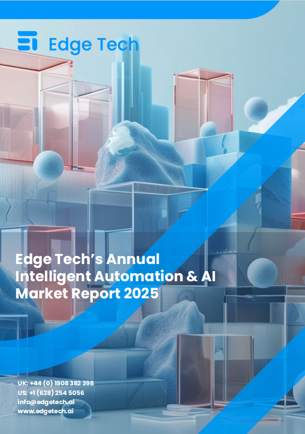 Edge Tech’s 2025 Intelligent Automation & AI Market Report - Edge Tech